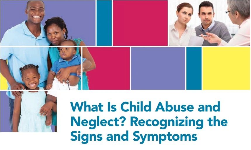 What Is Child Abuse and Neglect? Recognizing Signs and Symptoms